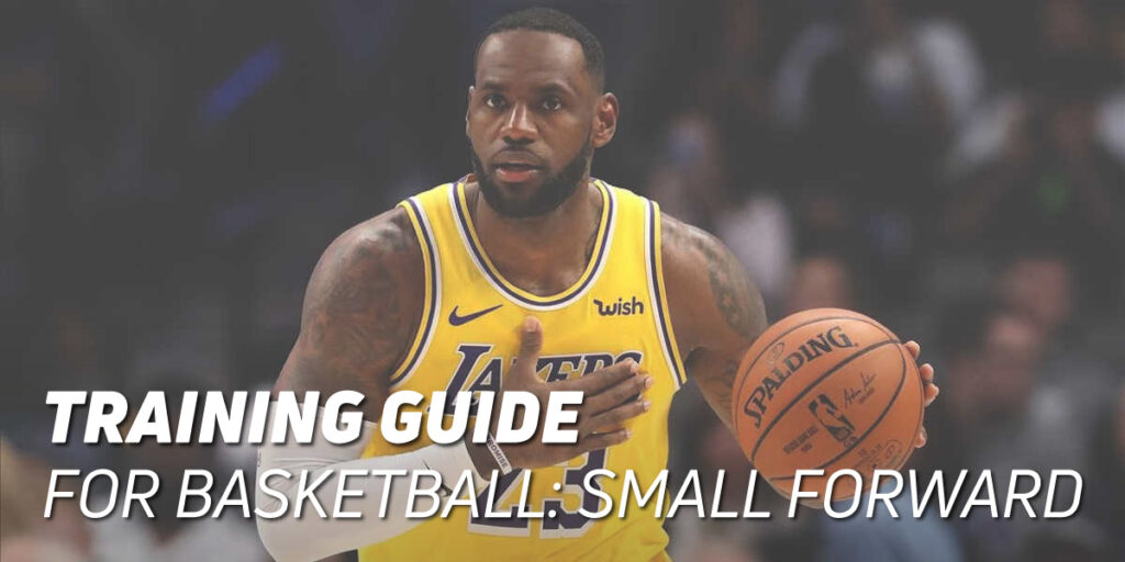 Guide to Basketball Training by Position: Small Forwards 【HSN Blog】