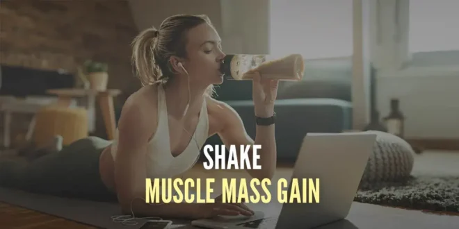 What Shake should you drink for Gaining Muscle Mass?【2025