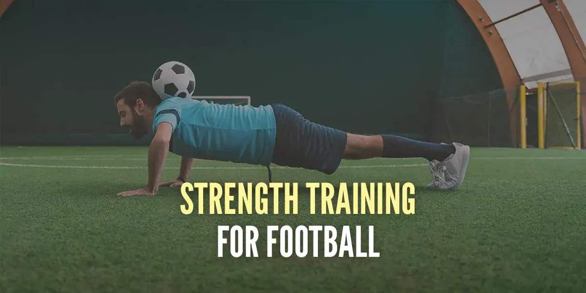 Strength Training for Football: Improving Your Performance