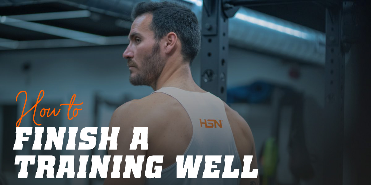 How to Finish a Training Session Well【HSN Blog】