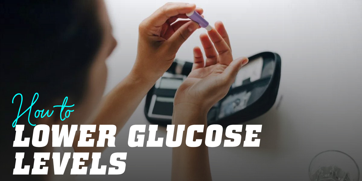 Tips to Lower Blood Glucose Levels