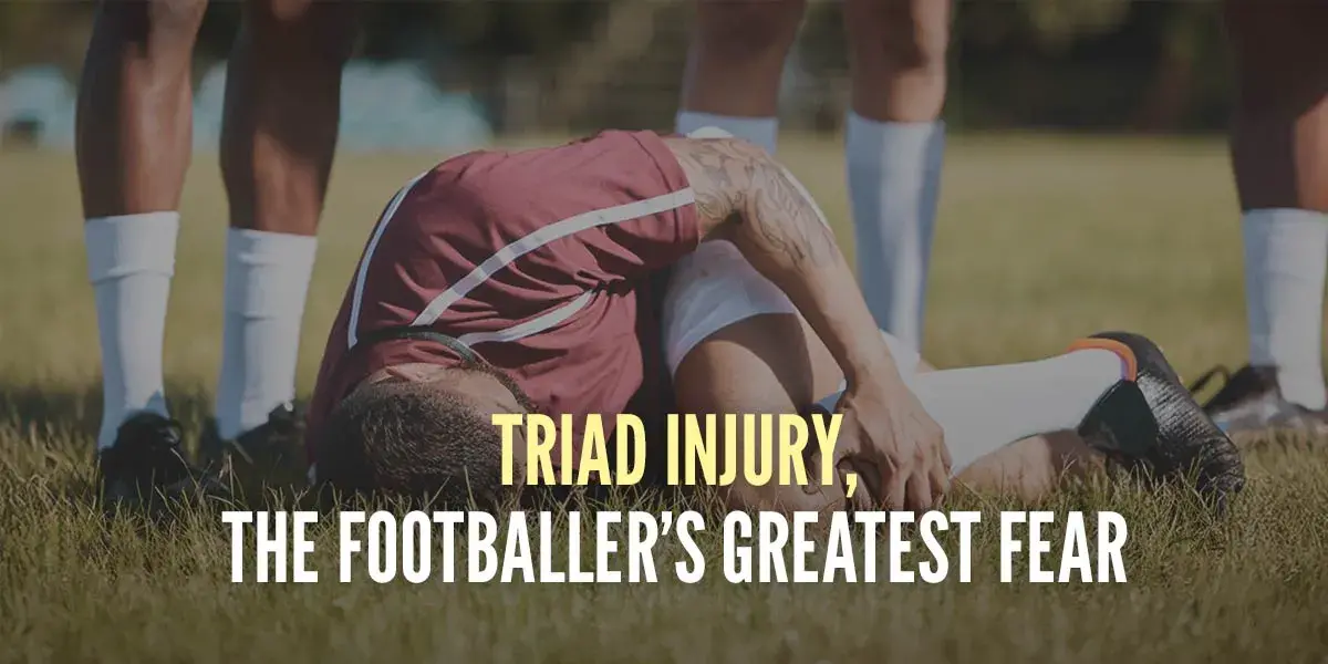 The Triad: A footballer's injury, treatment and recovery