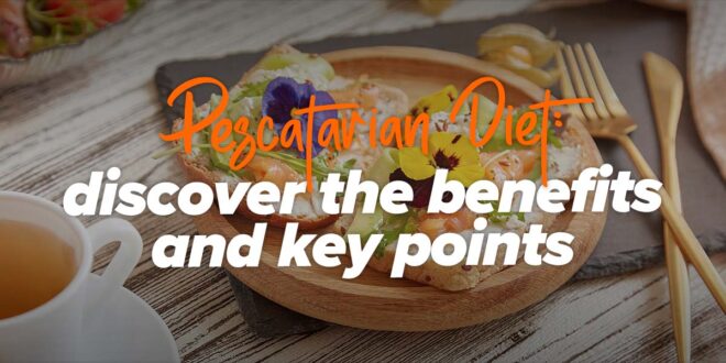 Pescetarian Diet: Towards a Healthier Lifestyle - HSN