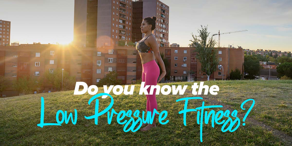 What is Low Pressure Fitness and How Can It Benefit You?