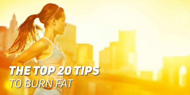 20 Best Fat Burning Tips: Start now!
