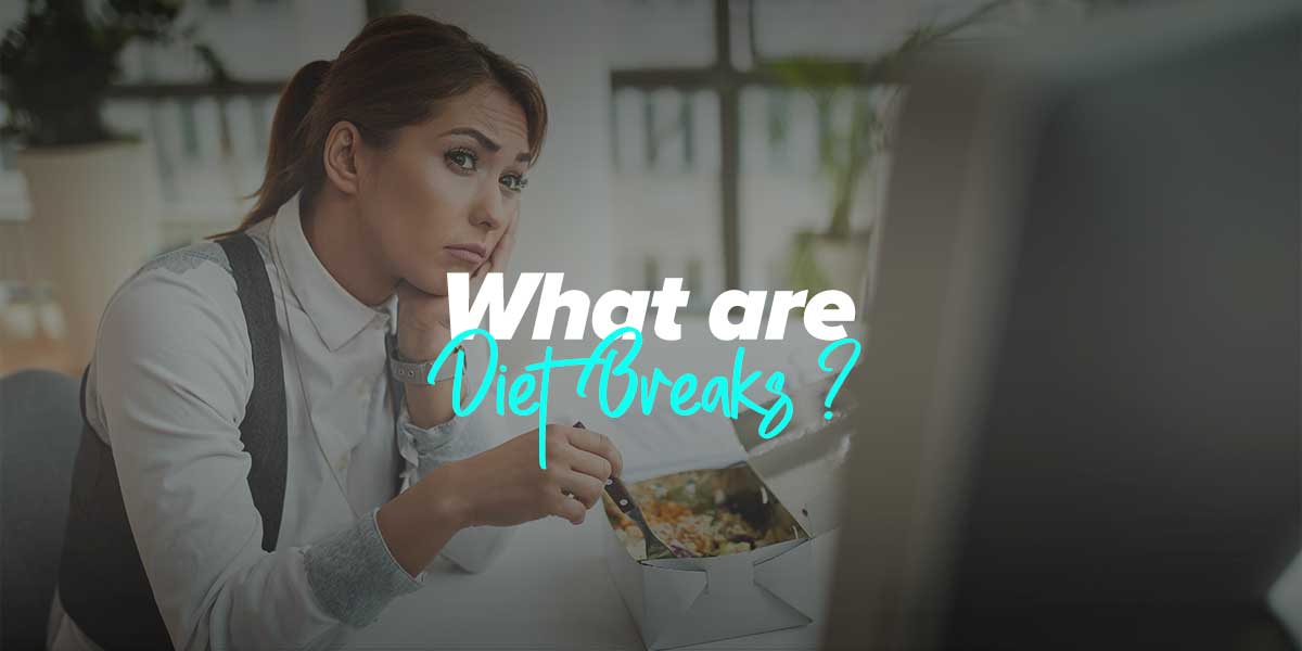 What are Diet Breaks and how do they enhance lose weight?