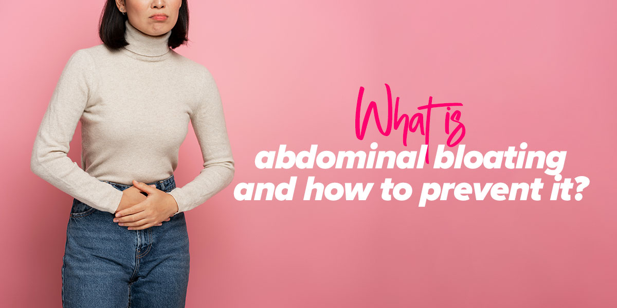 What is abdominal bloating and how to prevent it? | HSN