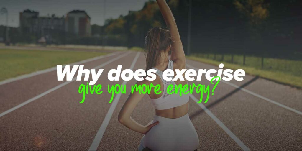 Why does exercise give you more energy? | HSN Blog