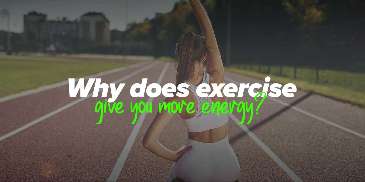 Why does exercise give you more energy? | HSN Blog