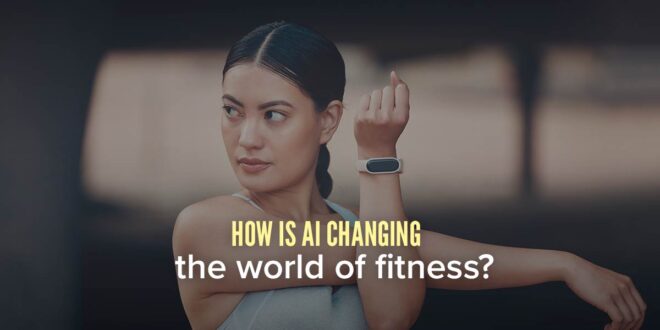 How AI is Transforming the World of Fitness | HSN