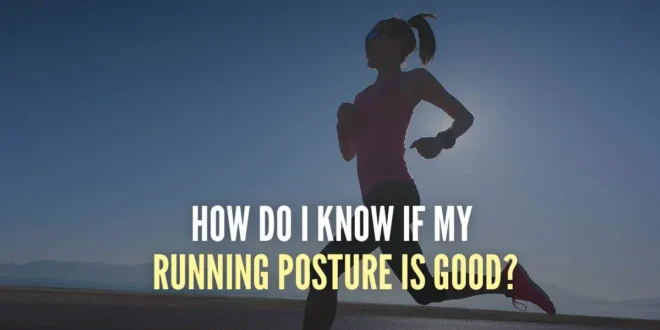 How to Know if You're Running Correctly and Correct Your Posture? | HSN
